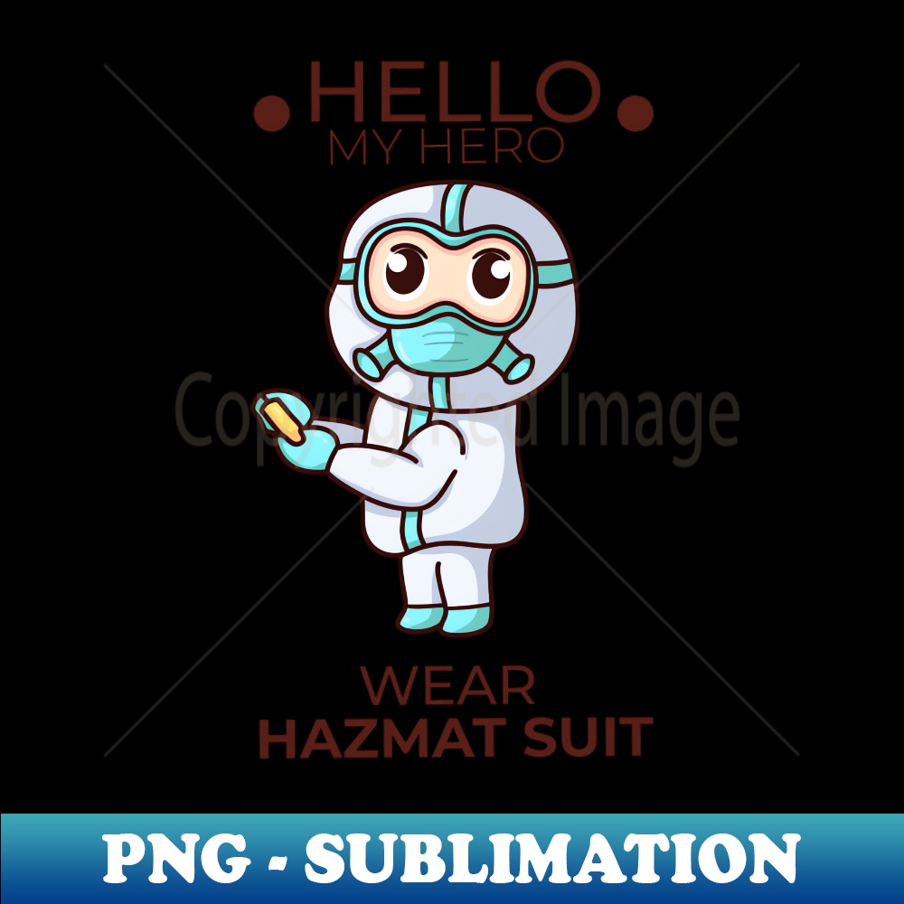 hello my hero wear hazmat suit - Professional Sublimation Di - Inspire ...