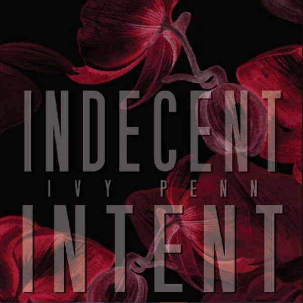 Indecent Intent by Ivy Penn | Inspire Uplift
