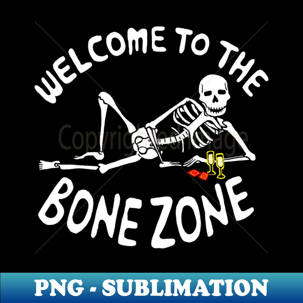 Welcome To The Bone Zone - Special Edition Sublimation PNG F | Inspire ...