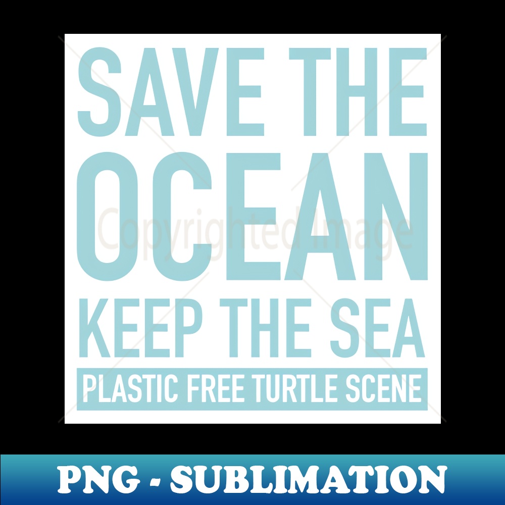 Save The Ocean Keep The Sea Plastic Free Sea Turtle Scene - | Inspire ...