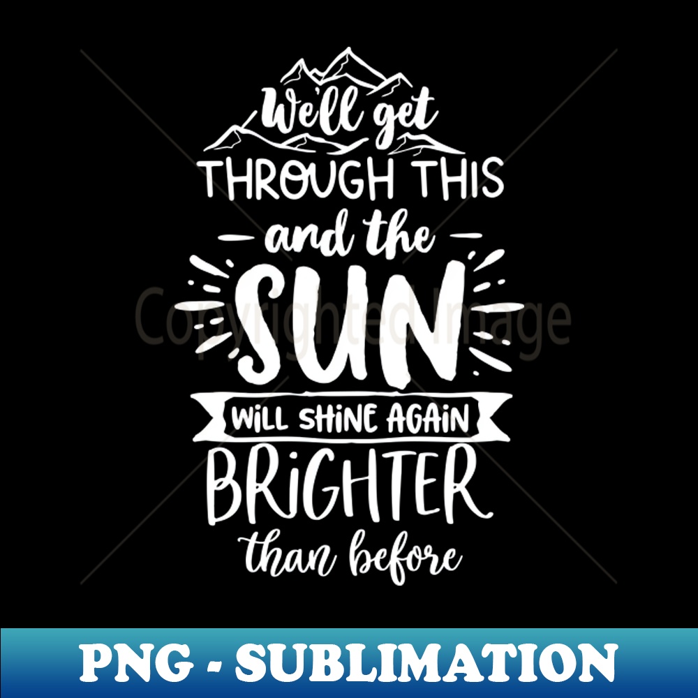 Well get through this and the sun will shine again brighter | Inspire ...