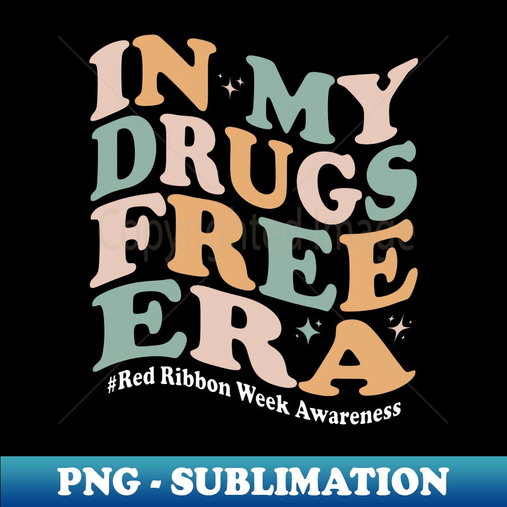 In My Drugs Free Era Funny Red Ribbon Week Awareness day - P | Inspire ...