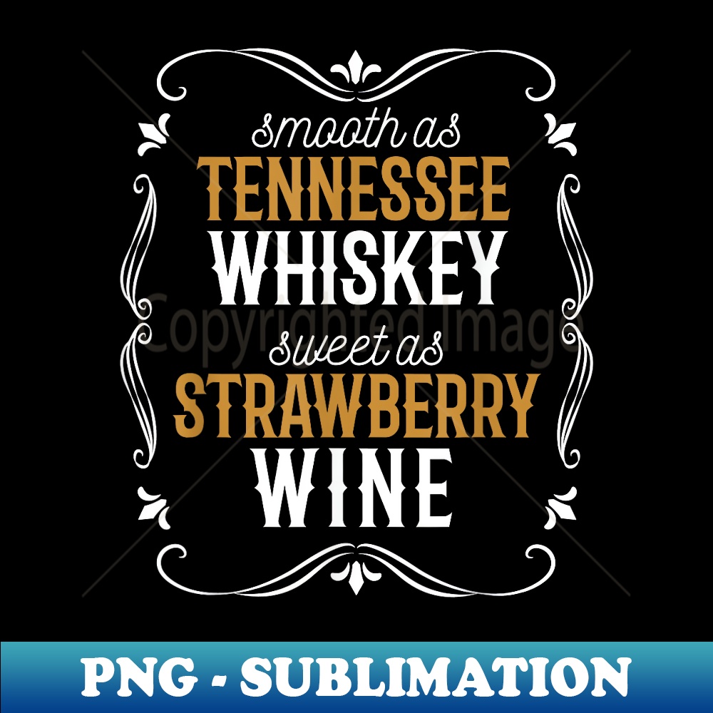 Tennessee Pride Smooth As Whiskey Sweet As Strawberry Wine - | Inspire ...