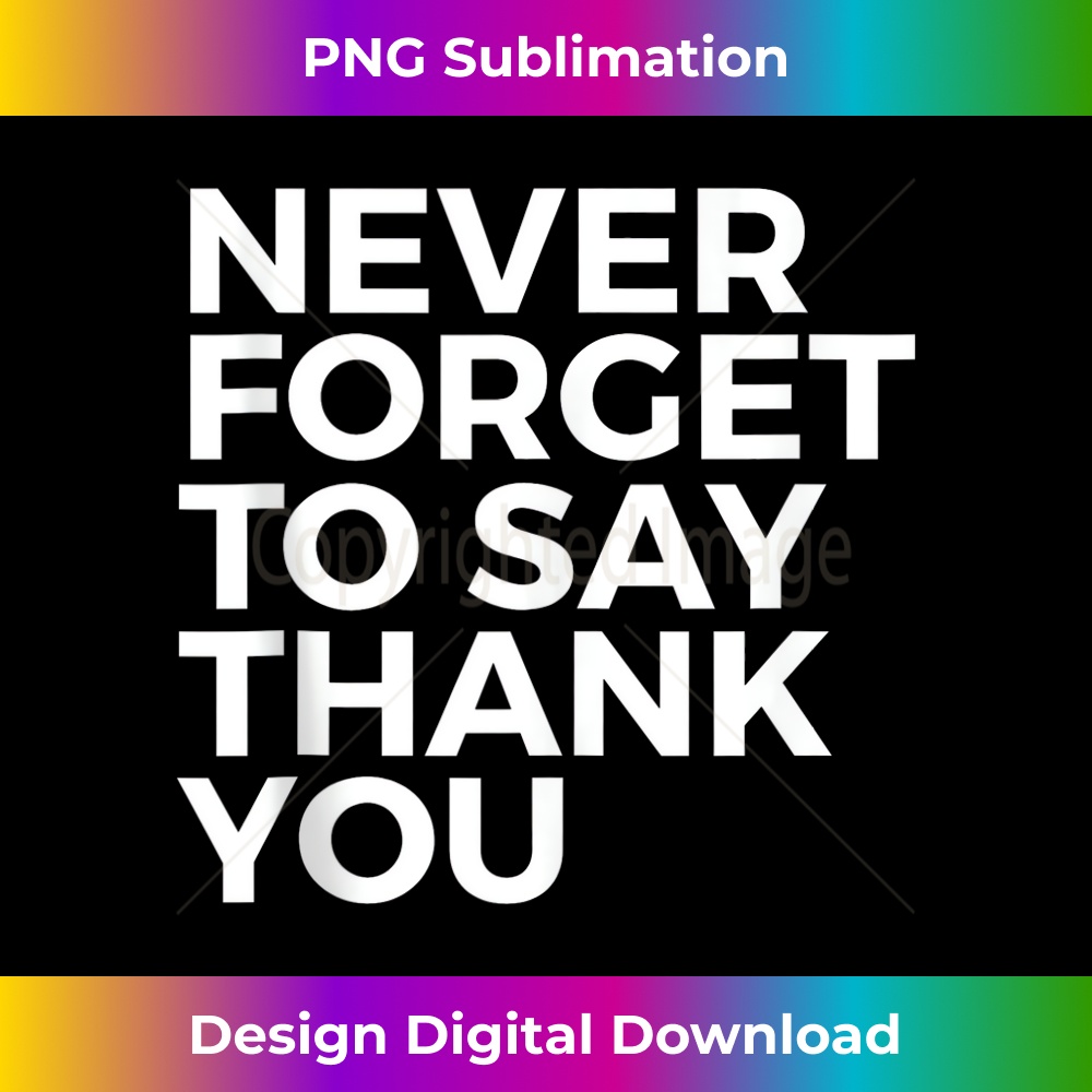 Never Forget To Say Thank You - Inspirational Tank To - Time - Inspire ...