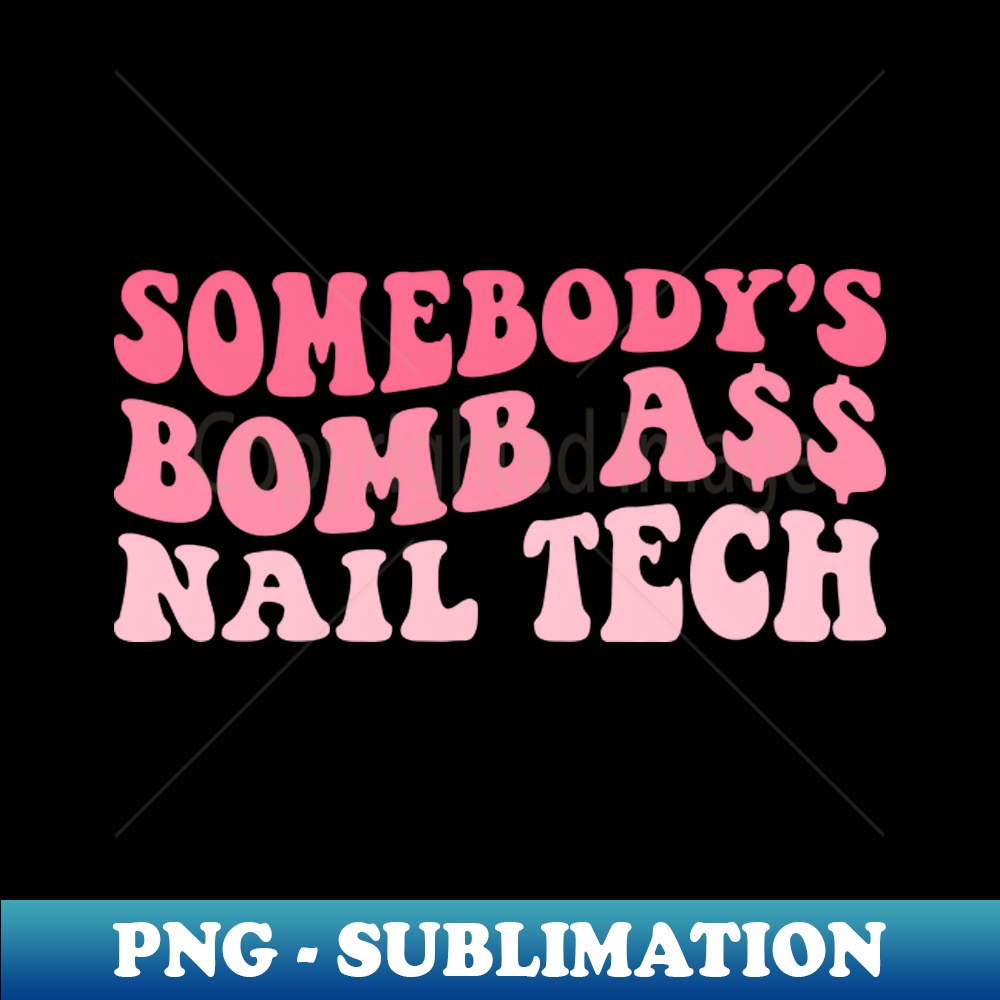 Retro Manicurist Nail Tech Grad - Somebodys Bomb Ass Nail Te | Inspire ...