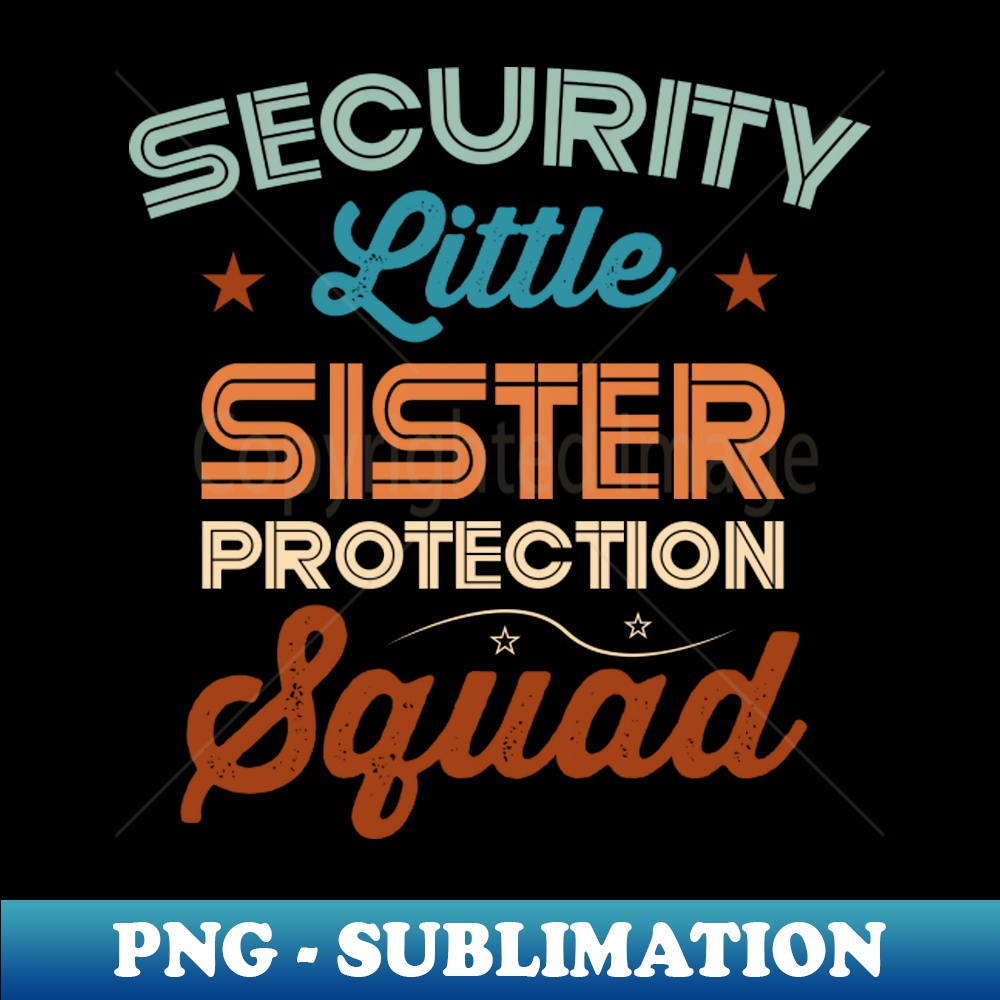 Security Little Sister Protection Squad Funny Big Brother Gi | Inspire ...