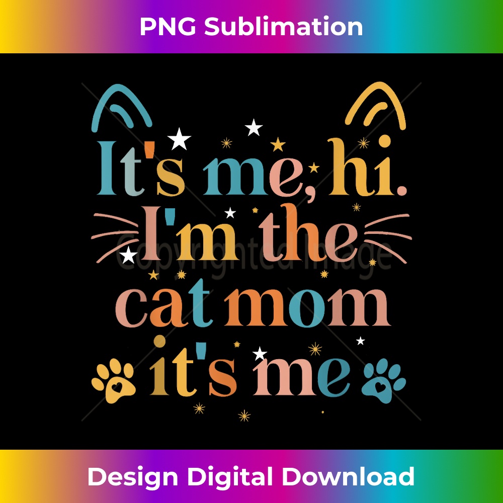 Its Me Hi I'm the Cat Mom Its Me - Edgy Sublimation Digital | Inspire ...