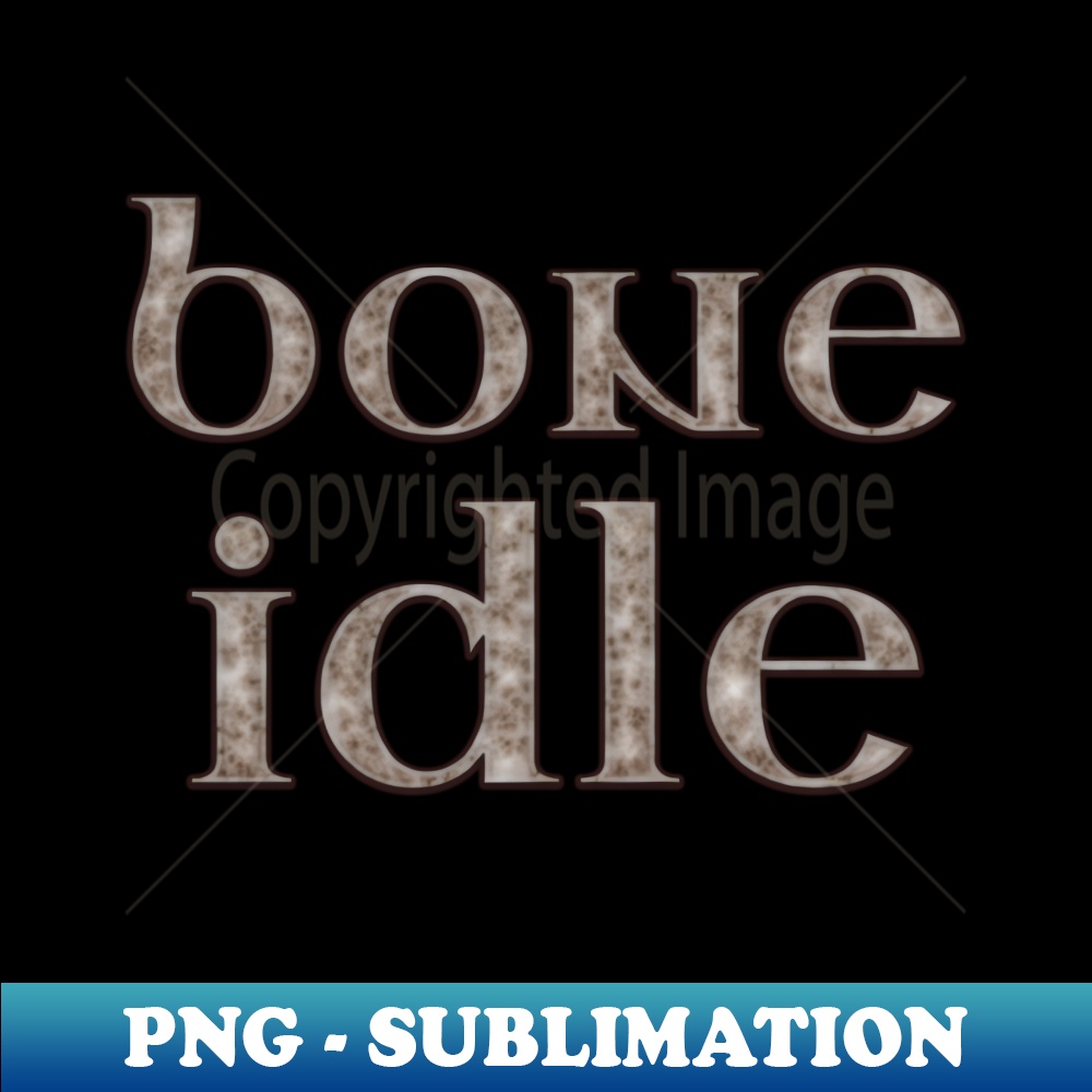 Bone Idle - Bone Letters - Special Edition Sublimation PNG F | Inspire ...