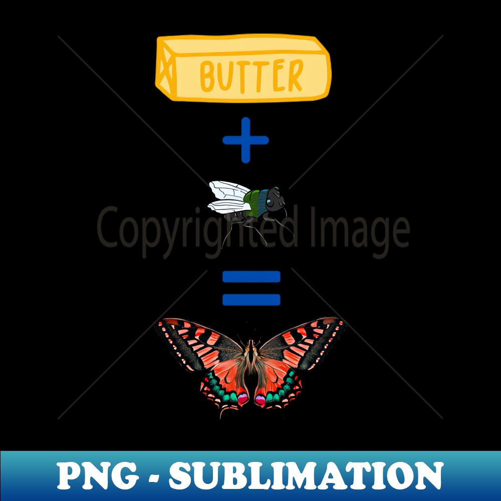 BUTTER PLUS FLY EQUALS BUTTERFLY - Professional Sublimation | Inspire ...