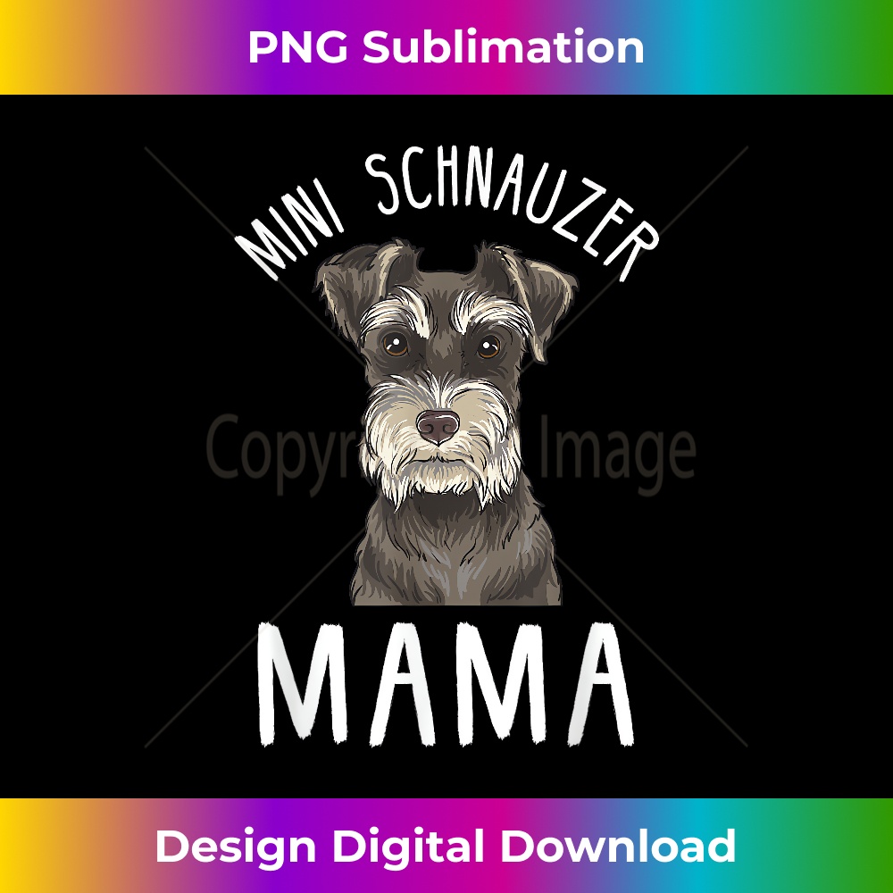 Mini Schnauzer Mama Funny Mini Schnauzer Mom - Crafted Subli | Inspire ...
