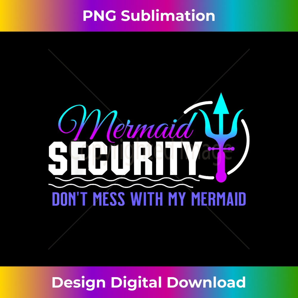 Mermaid Security Don't Mess With My Mermaid Merman Mer Dad - | Inspire ...