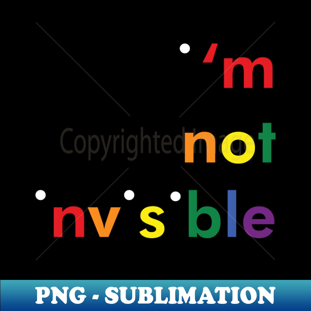 Im not invisible - PNG Transparent Sublimation Design - Perf | Inspire ...