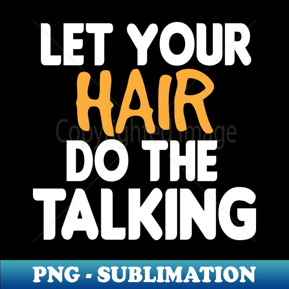 Let Your Hair Do The Talking Hair Stylist Gift Hair Dresser | Inspire ...
