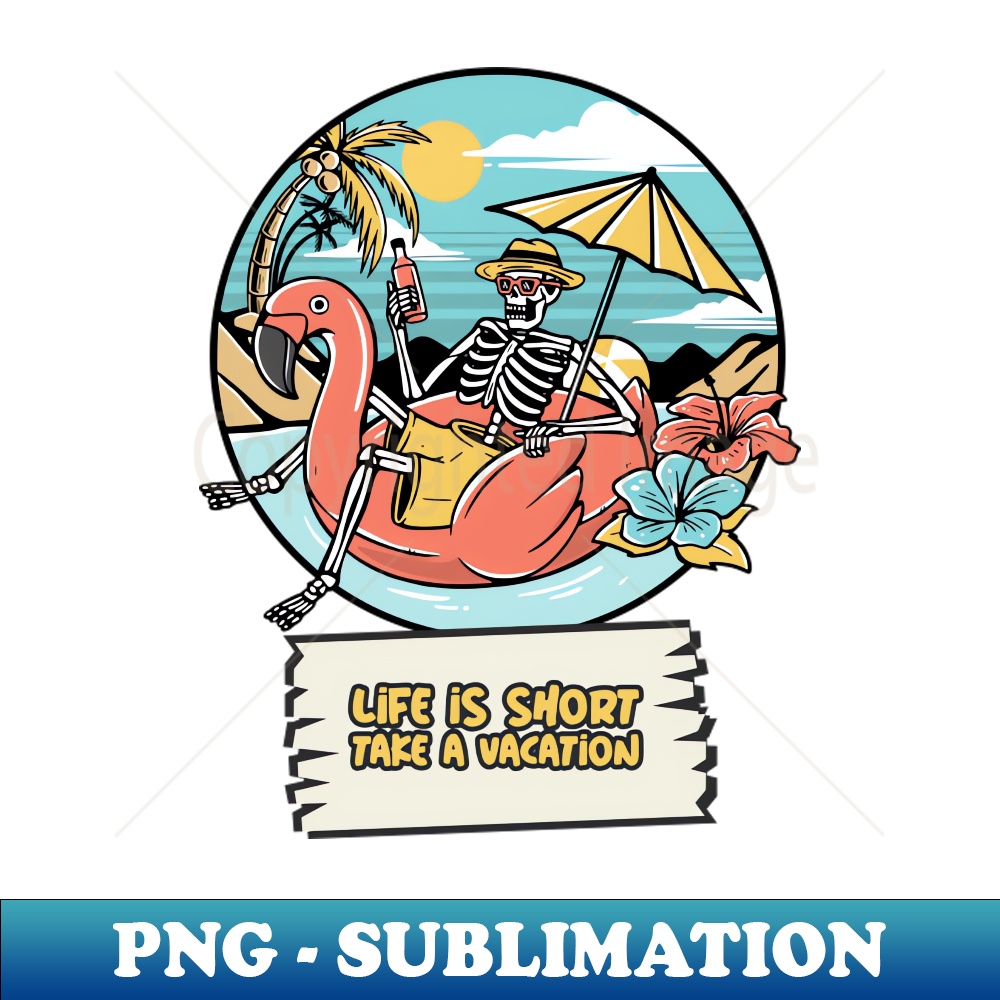 Life is Short Take a Vacation - PNG Transparent Digital Down - Inspire ...