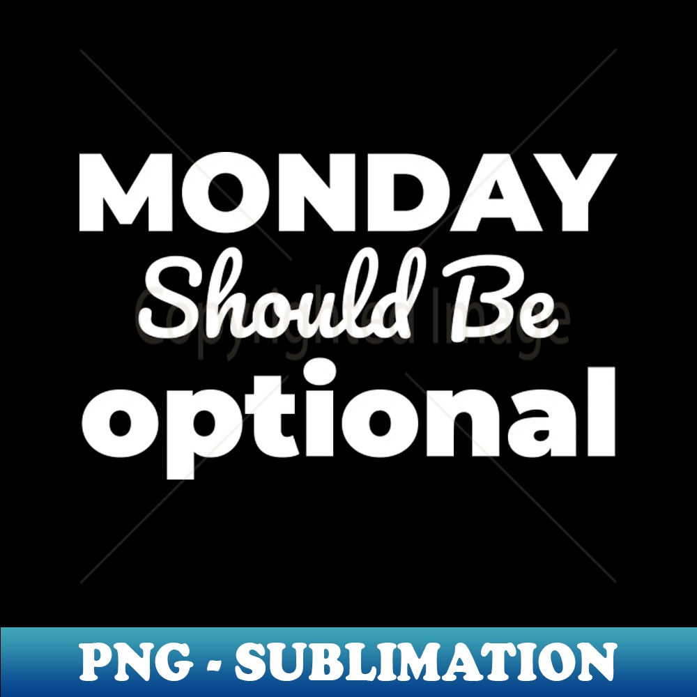 Funny Mondays Sayings Design - Creative Sublimation PNG Down | Inspire ...