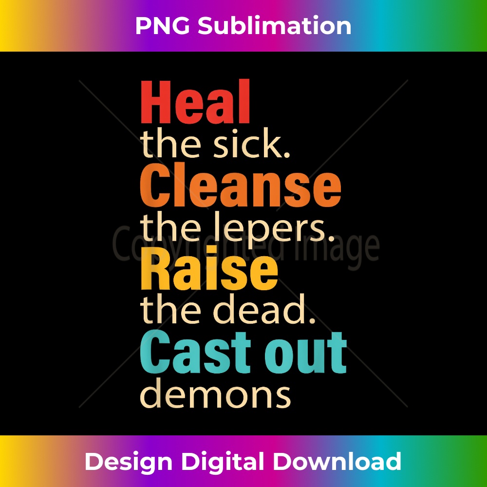 Heal The Sick Cleanse The Lepers Raise The Dead Vintage - De | Inspire ...