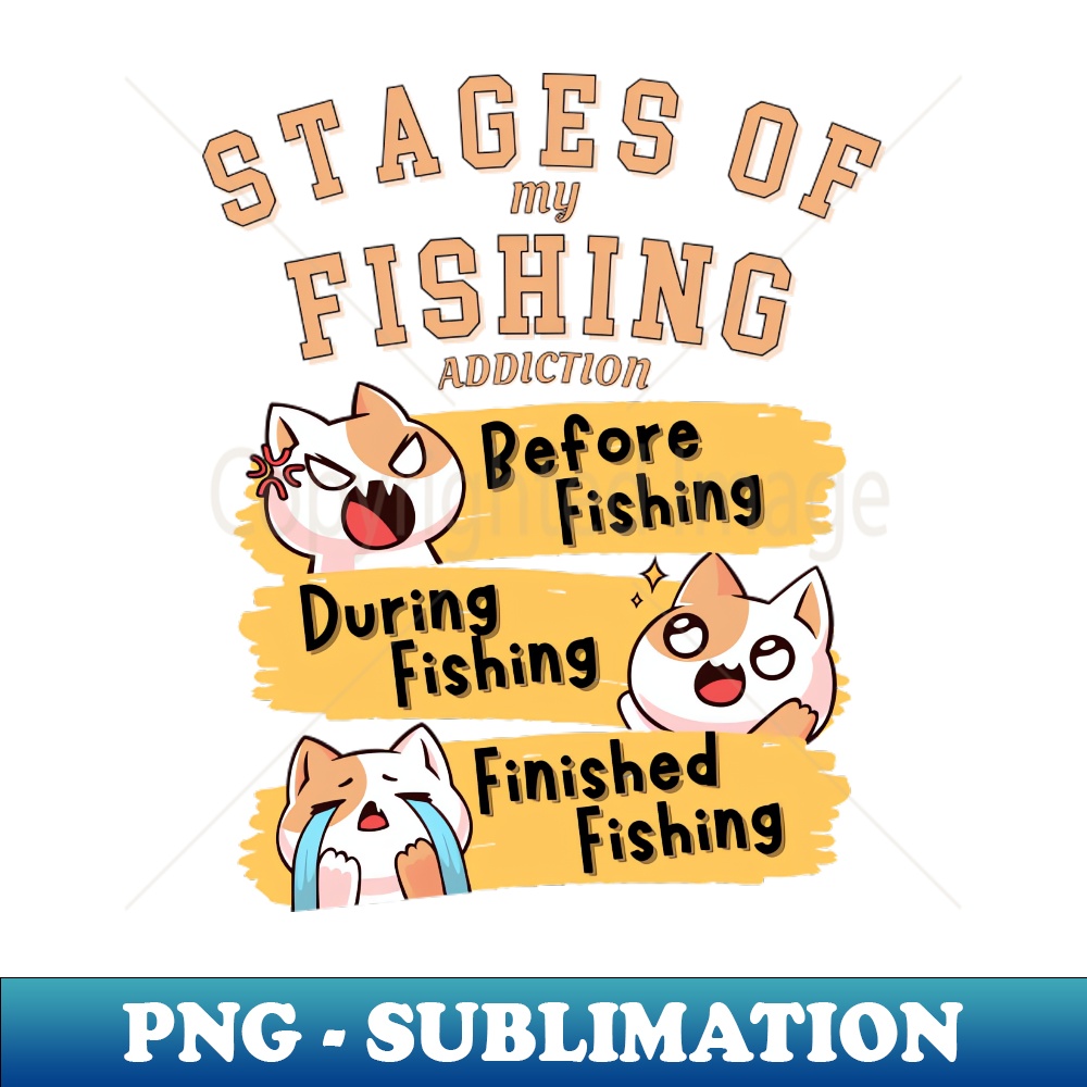 Stages of my Fishing addiction - Exclusive Sublimation Digit | Inspire ...