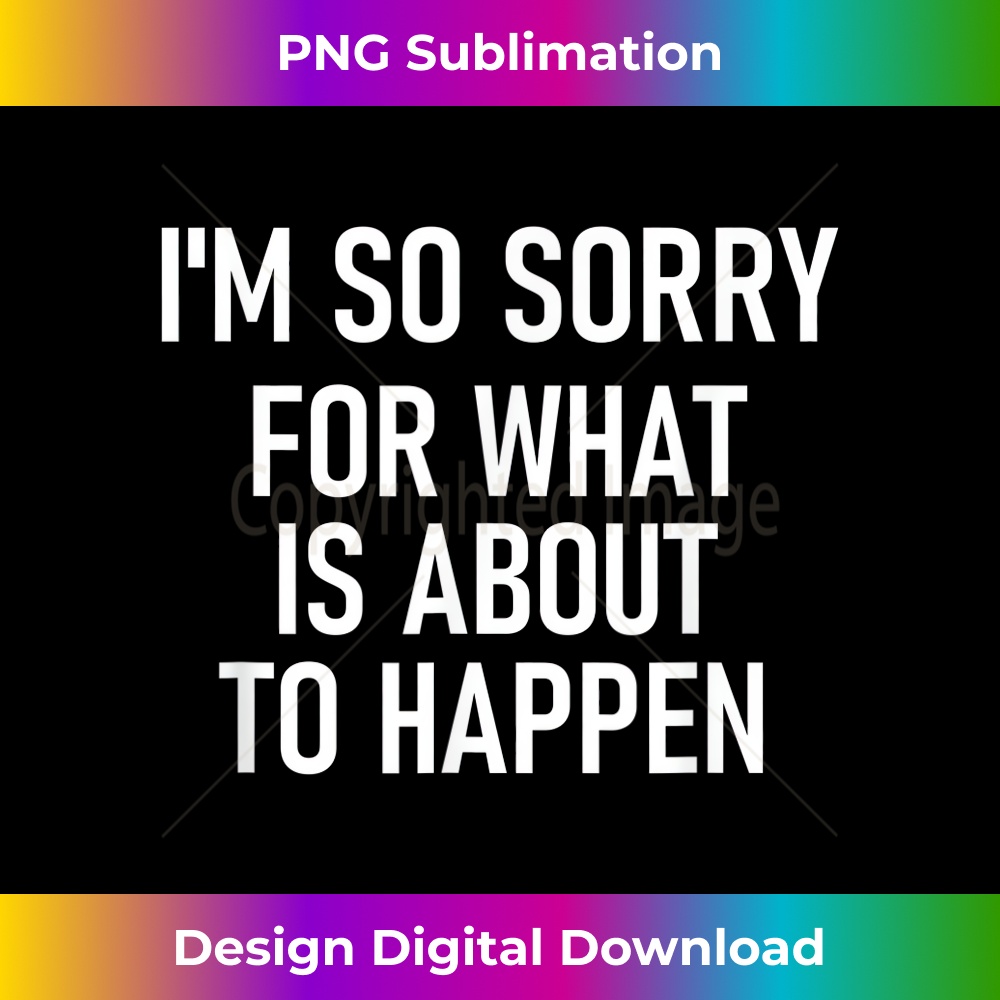 I'm So Sorry For What Is About To Happen, Funny, Jokes - Art | Inspire ...