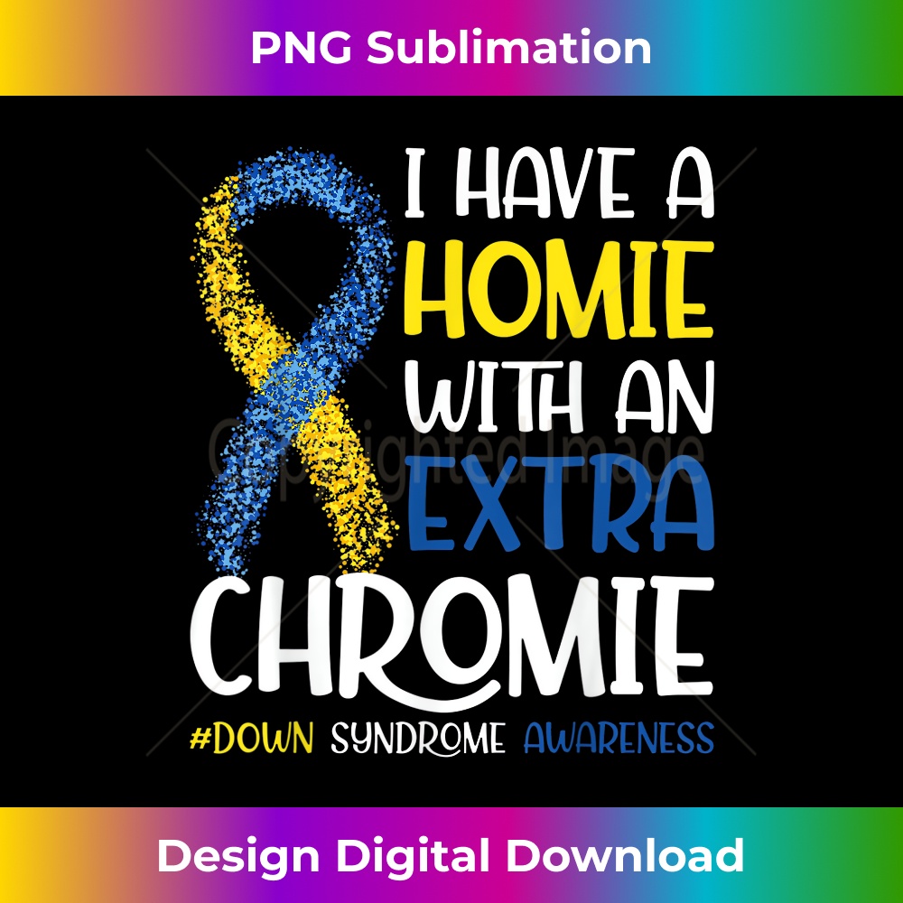 I Have A Homie With An Extra Chromie Down Syndrome Awareness | Inspire ...