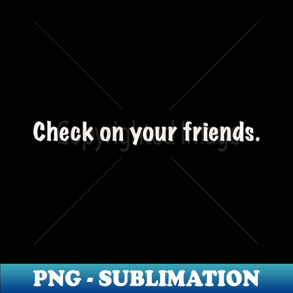 Check on your friends in White font - PNG Transparent Digita | Inspire ...