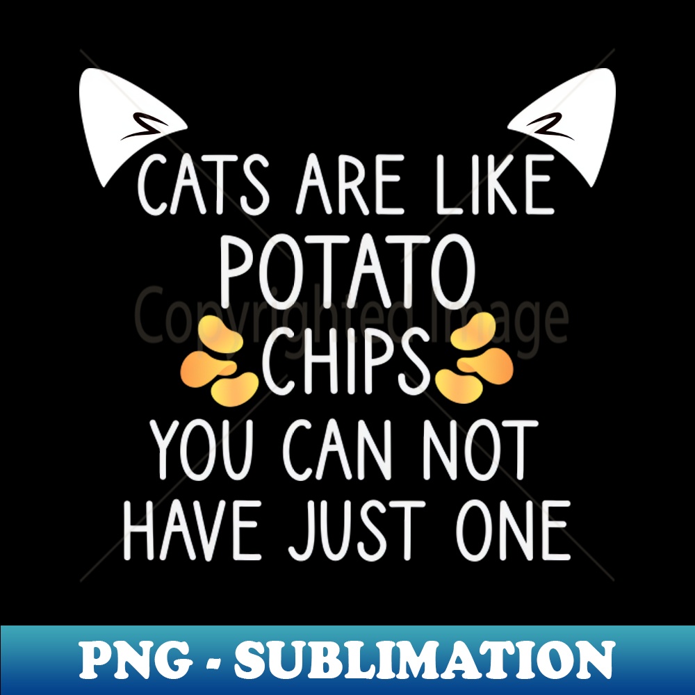 Cats Are Like Potato Chips You can not have just one - Signa | Inspire ...