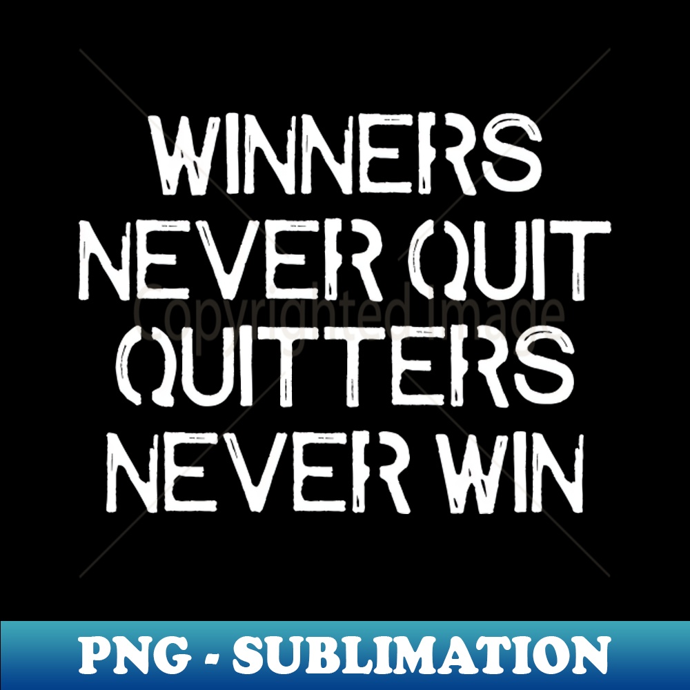 Winners Never Quite Quitters Never Win - Exclusive Sublimati | Inspire ...