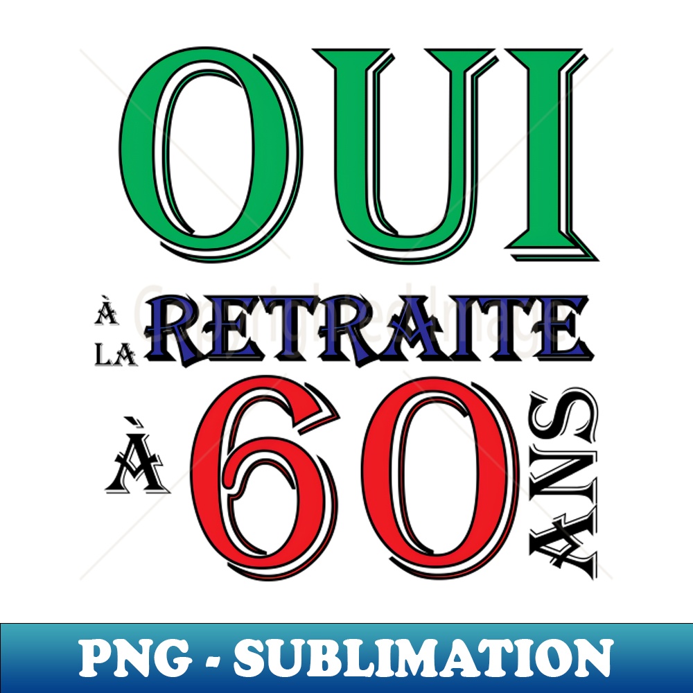 OUI la retraite 60 ans - Stylish Sublimation Digital Downl - Inspire Uplift