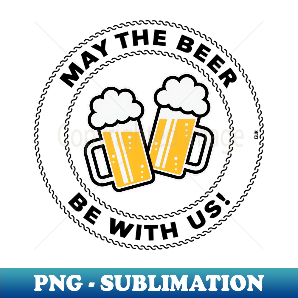 May The Beer Be With Us Saying 3C POS - Stylish Sublimatio | Inspire Uplift