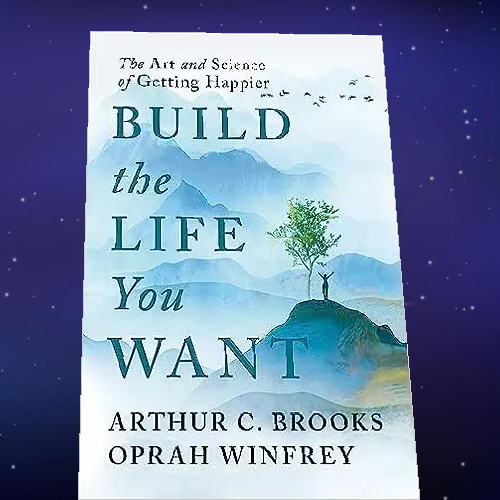 Build the Life You Want: The Art and Science of Getting Happ | Inspire ...