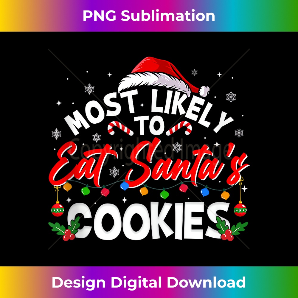 Most Likely To Eat Santas Cookies Family Christmas Holiday T - Inspire ...