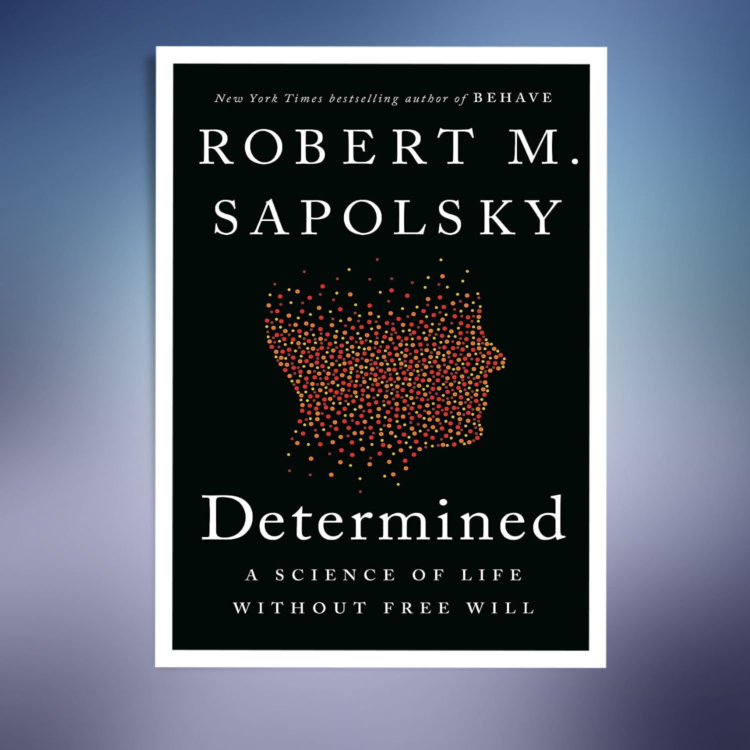 Determined: A Science of Life without Free Will | Inspire Uplift