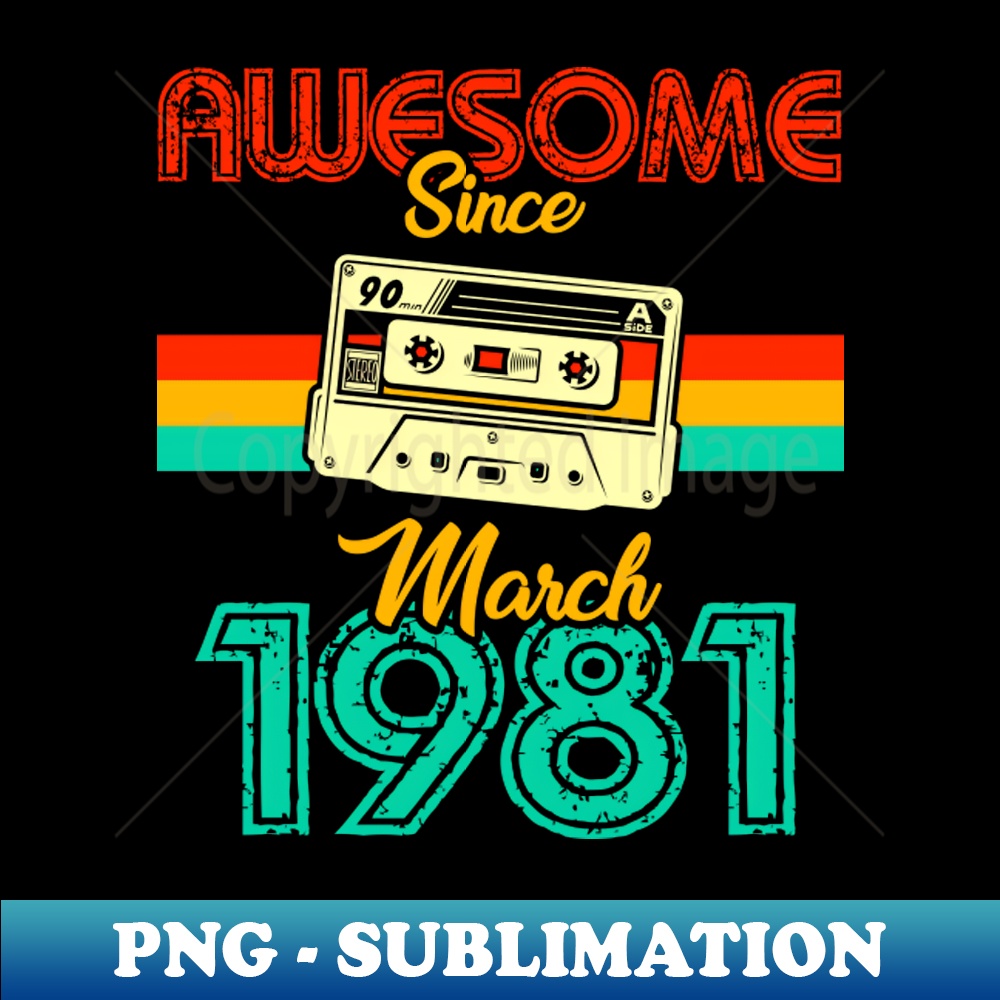Awesome since March 1981 - PNG Transparent Sublimation File | Inspire ...