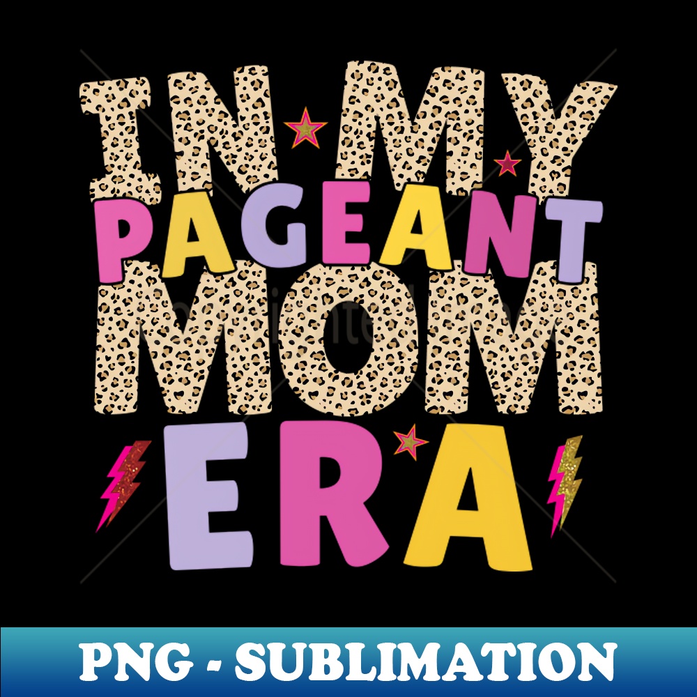 In My Pageant Mom Era Happy Mothers Day Pageant Mom Funny - | Inspire ...