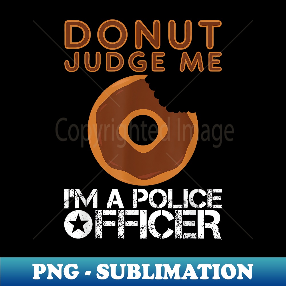 Funny Donut Police Officer Pun Gag Policeman - Sublimation-R - Inspire Uplift