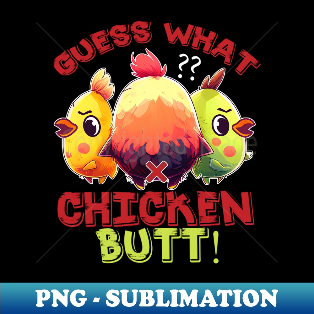 Funny Chicken - Guess What Chicken Butt - Exclusive Sublima | Inspire ...