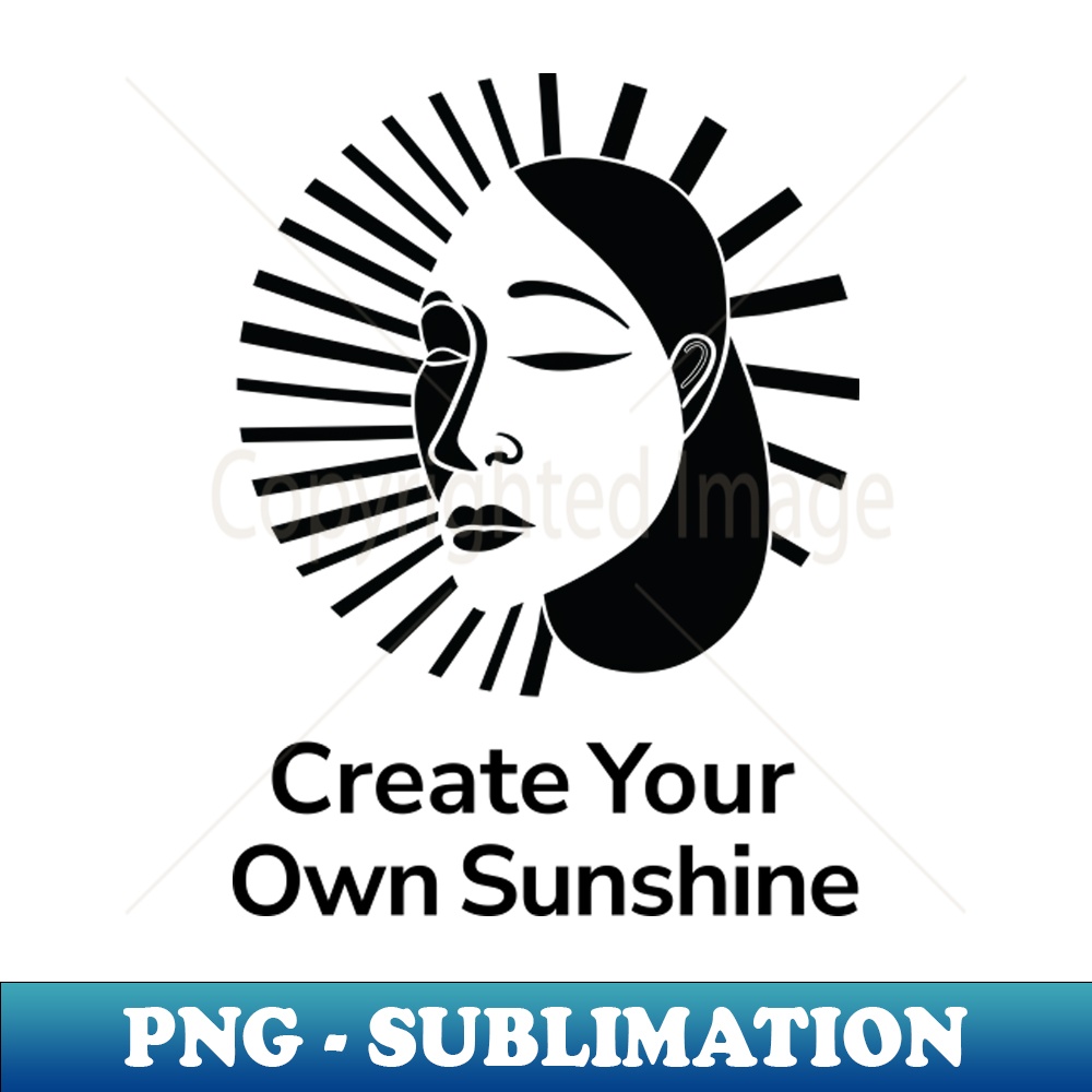 Create your own sunshine - PNG Transparent Digital Download - Inspire ...