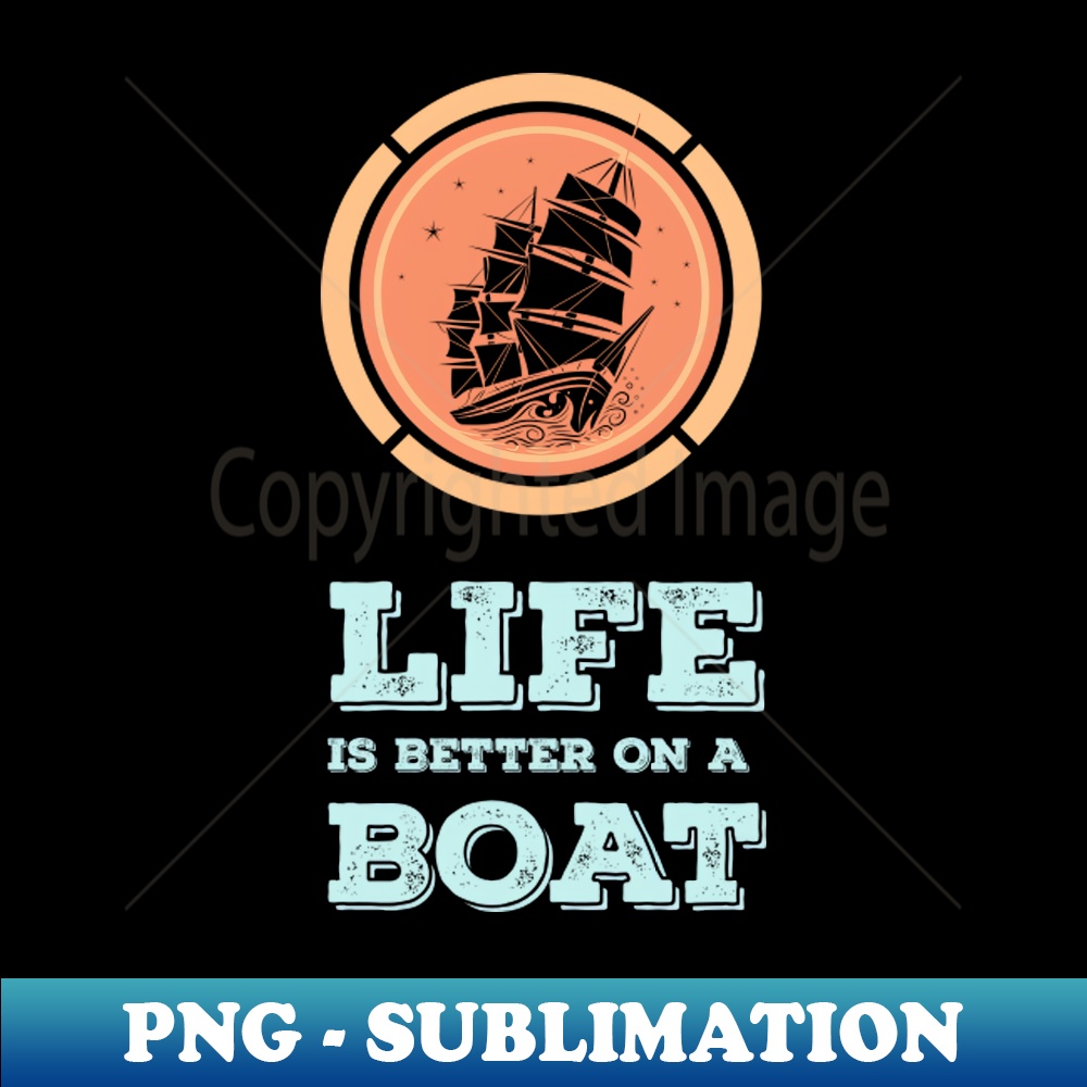 LIFE is better on a BOAT Epic MOTTO for the Sea Captains - P | Inspire ...
