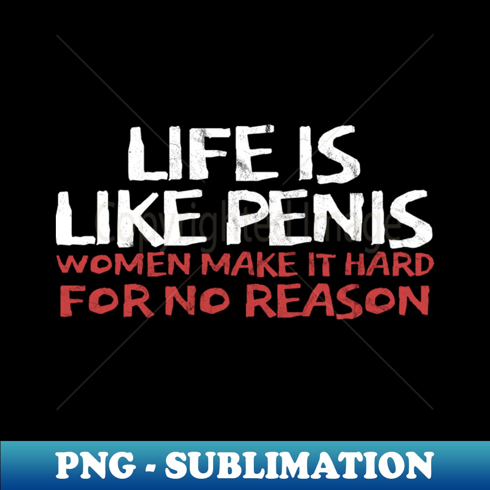 offensive adult humor Life is Like A Pen-is - Premium PNG Su | Inspire ...