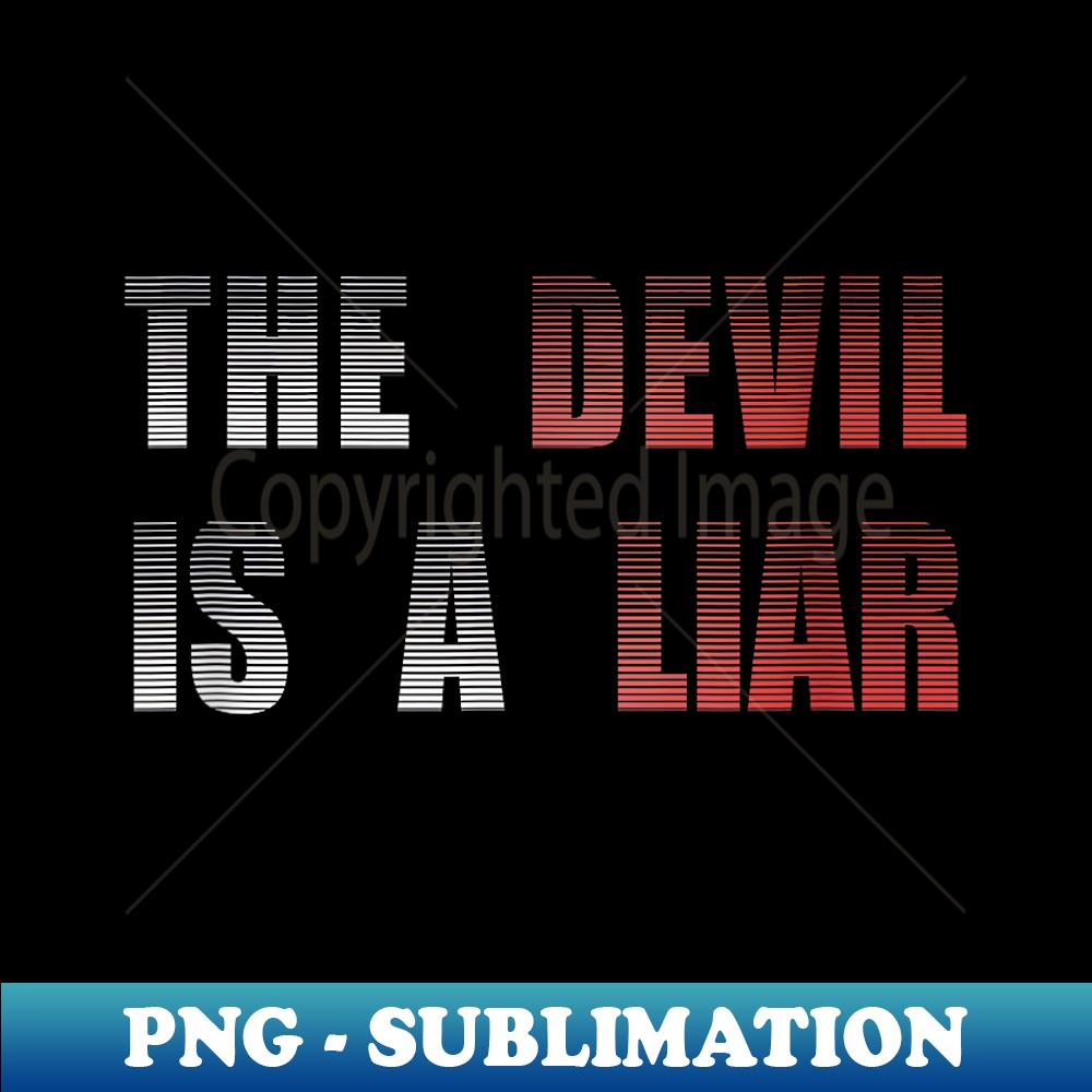 The Devil is a Liar - Sublimation-Ready PNG File - Unleash Y | Inspire ...