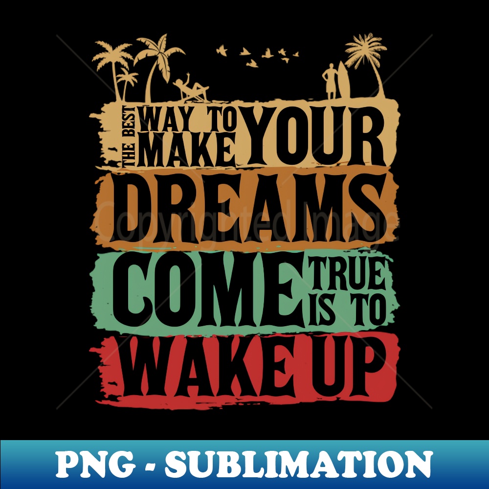 The best way to make your dreams come true is to wake up - V | Inspire ...