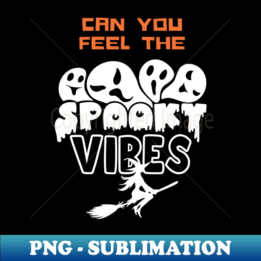 Can You Feel The Spooky Vibes - Professional Sublimation Dig | Inspire ...
