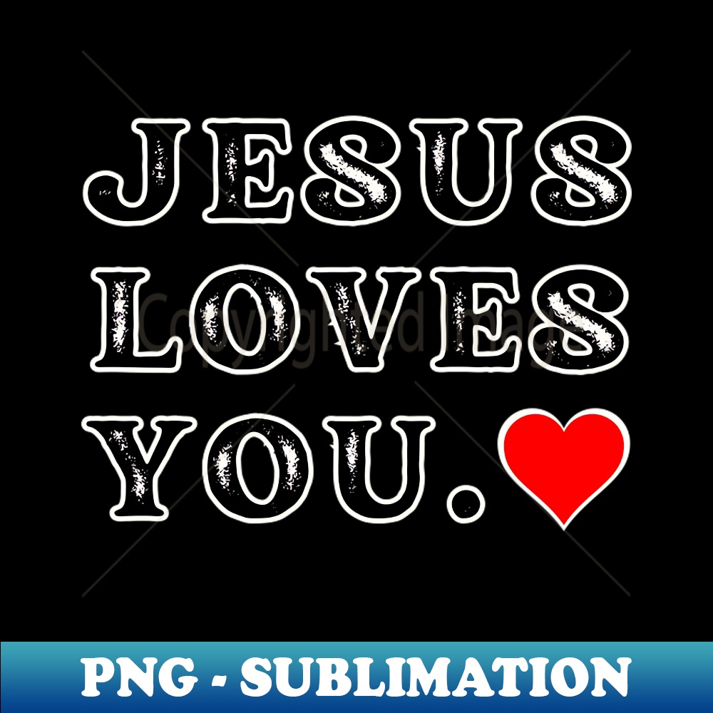 Jesus Loves You Heart - Exclusive Sublimation Digital File - | Inspire ...