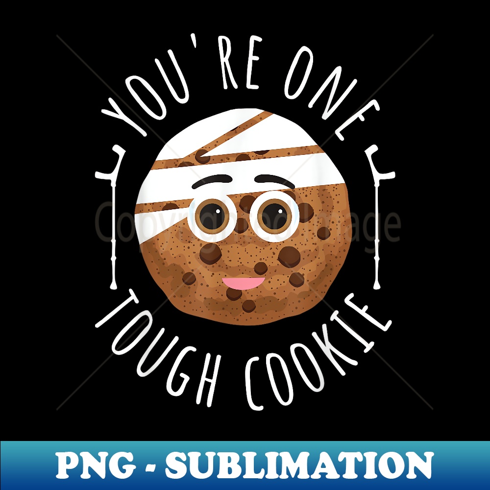 Funny You're One Tough Cookie Get Well Soon - Premium Sublim - Inspire ...