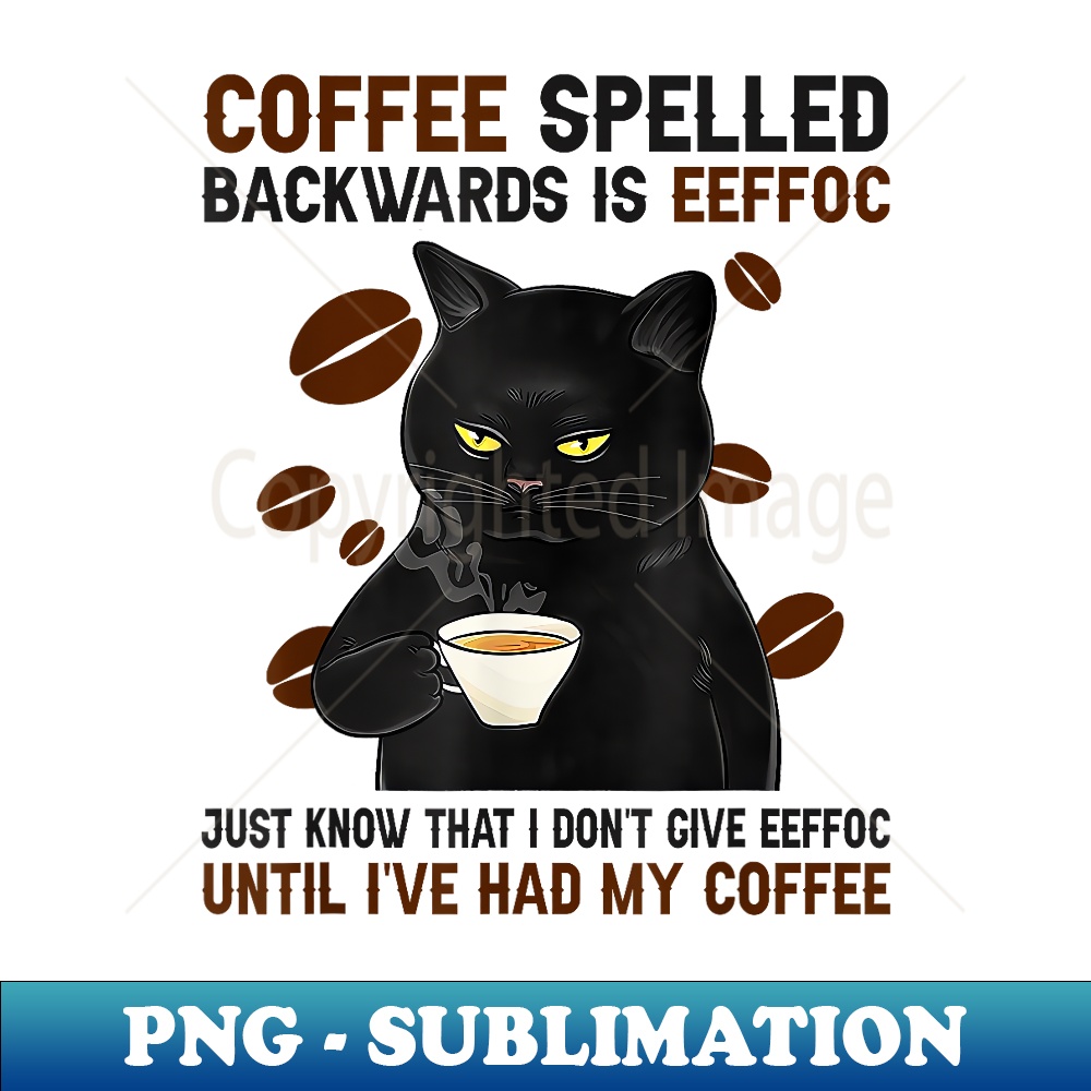 Coffee Spelled Backwards Is Eeffoc Cats Drink Coffee - Premi | Inspire ...