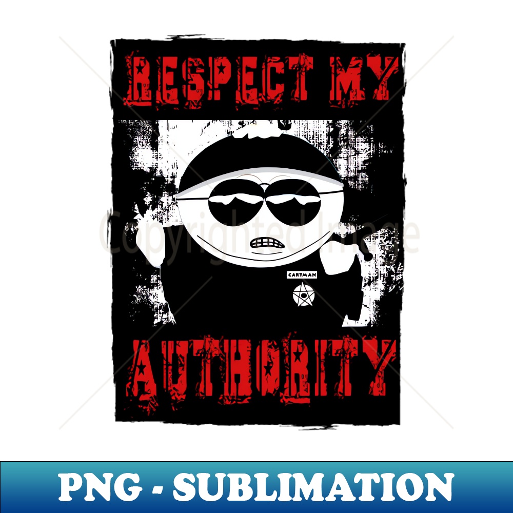 Eric Cartman - Respect My Authority - Digital Sublimation Do | Inspire ...
