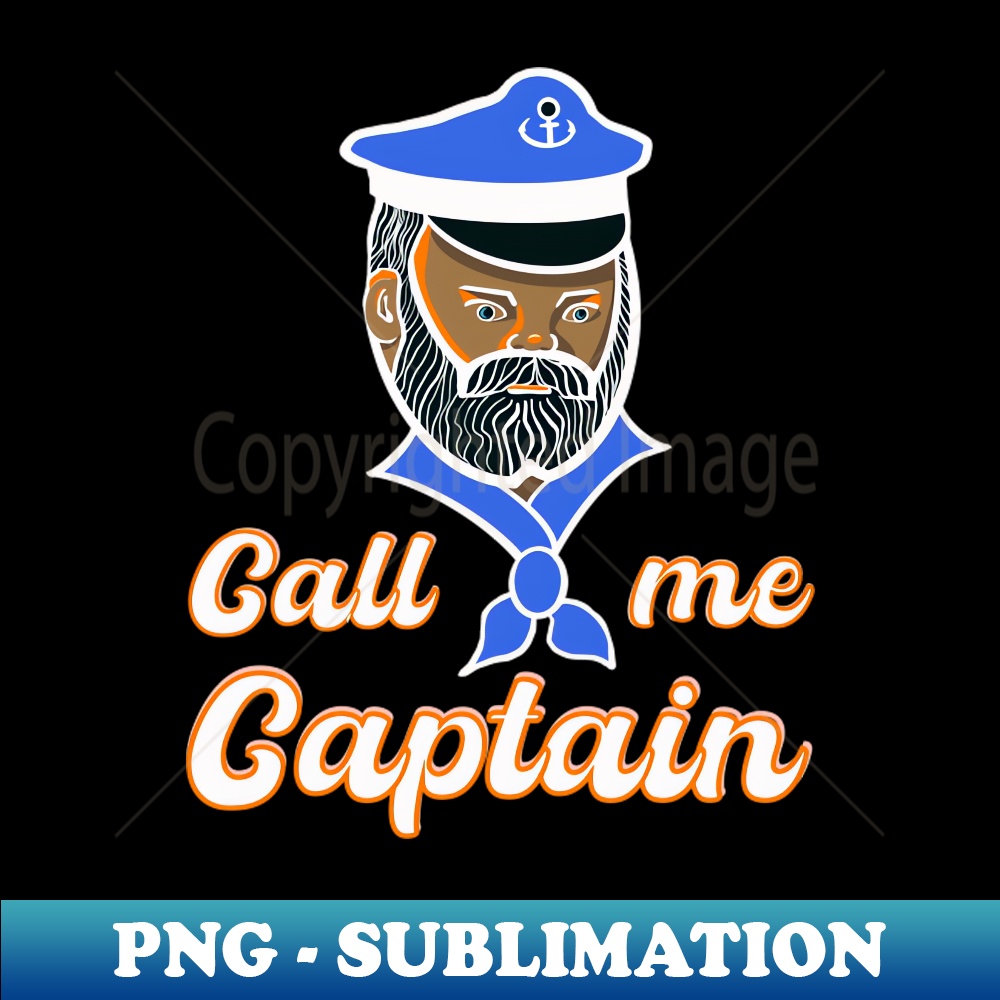 Call me Captain - PNG Transparent Sublimation File - Fashion - Inspire ...