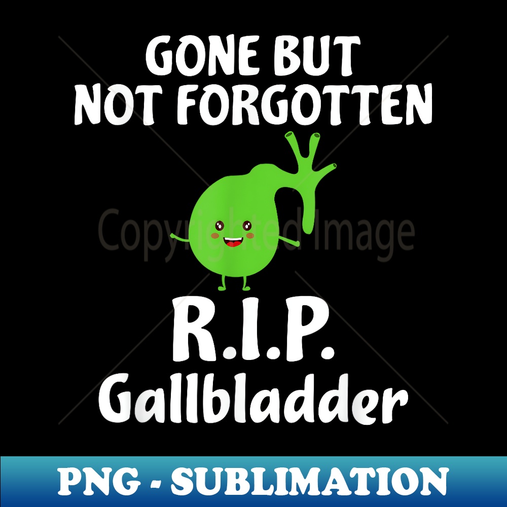 Gone But Not Forgotten RIP Gallbladder Funny Memory - Sublim | Inspire ...