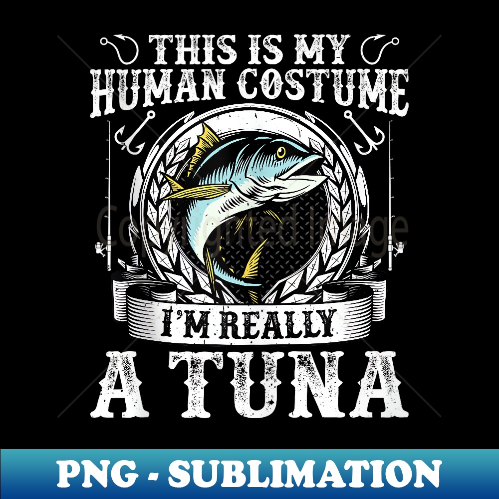 Tuna Fisherman - This Is My Human Costume I'm Really a Tuna | Inspire ...
