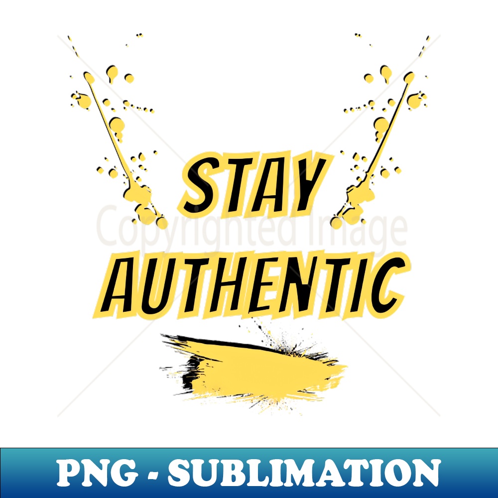 Stay Authentic Bold Gold - Instant PNG Sublimation Download | Inspire ...