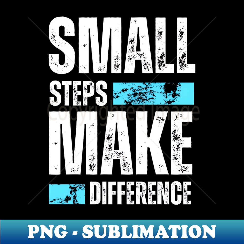Small steps make difference motivational typography - Exclus | Inspire Uplift